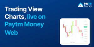 Trading View Charts, Live on Paytm Money Web - Paytm Money Blog