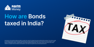 How are Bonds taxed in India? | Paytm Money Blog