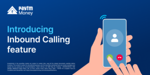 Introducing Inbound Calling Feature | Paytm Money Blog