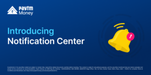 Introducing Notification Center | Paytm Money Blog