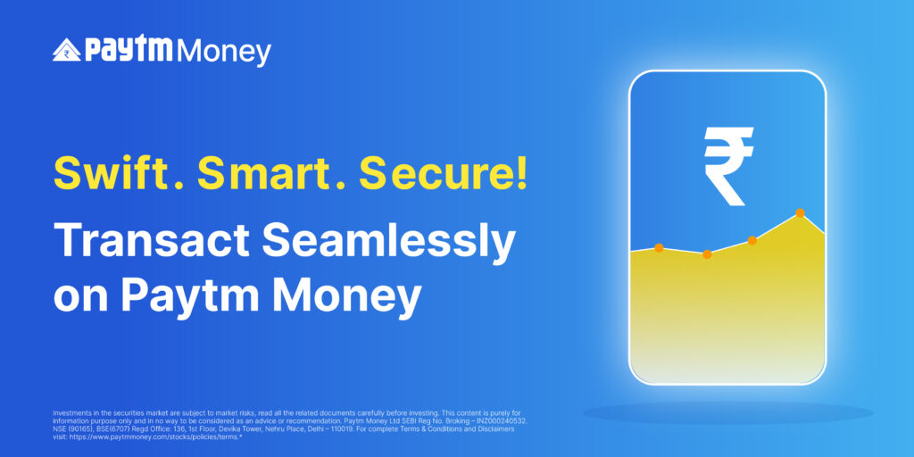 Transact Faster, Safer, and Easier on Paytm Money | Paytm Money Blog